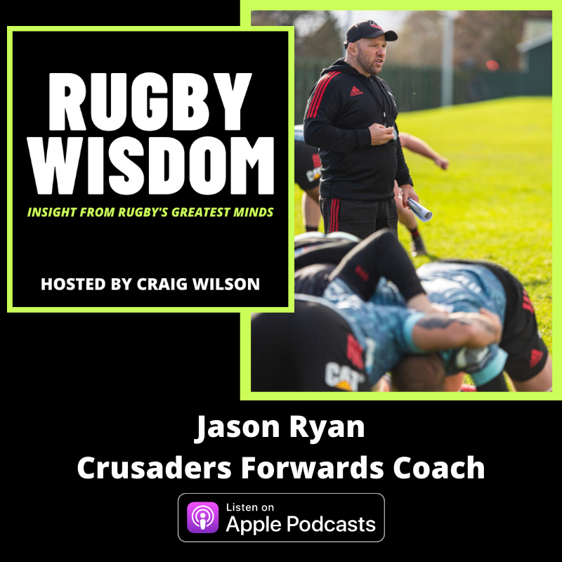 Rugby Wisdom Podcast - Jason Ryan: Crusaders Forwards Coach - World ...